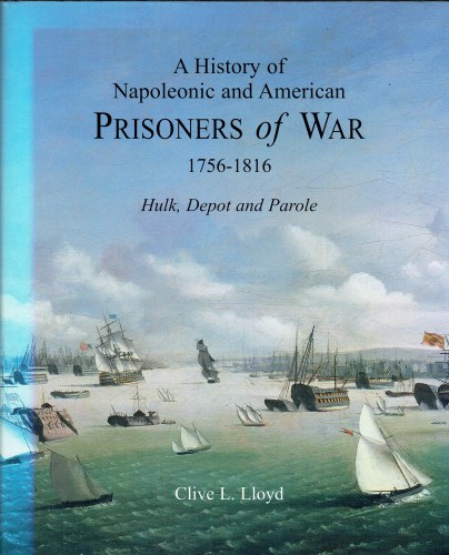 A HISTORY OF NAPOLEONIC AND AMERICAN PRISONERS OF WAR 1756-1816 : HULK ...