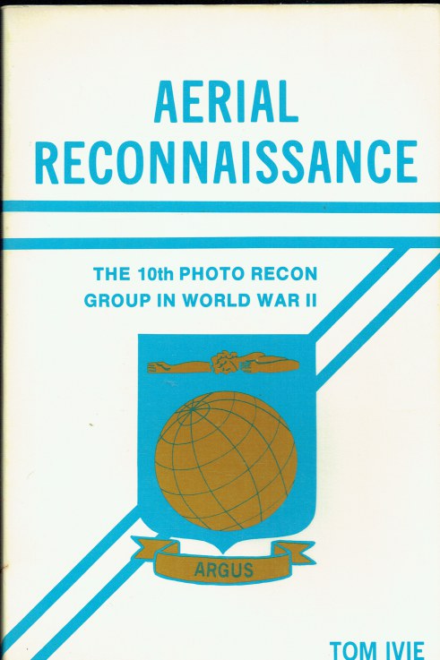 AERIAL RECONNAISSANCE: THE 10TH PHOTO RECON GROUP IN WORLD WAR II
