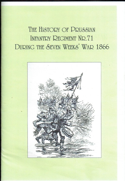 THE HISTORY OF PRUSSIAN INFANTRY REGIMENT NR.71 DURING THE SEVEN WEEKS ...