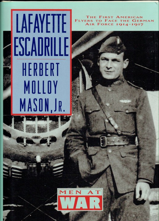 LAFAYETTE ESCADRILLE : THE FIRST AMERICAN FLYERS TO FACE THE GERMAN AIR ...