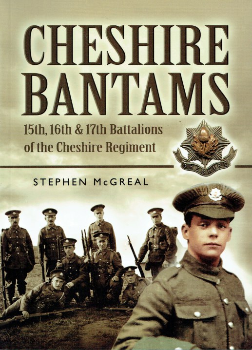 CHESHIRE BANTAMS : 15TH, 16TH, AND 17TH BATTALIONS OF THE CHESHIRE REGIMENT