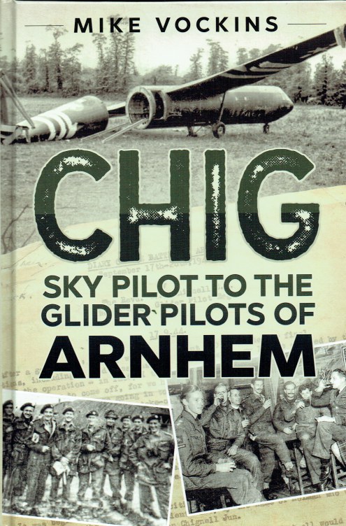 CHIG : SKY PILOT TO THE GLIDER PILOTS OF ARNHEM