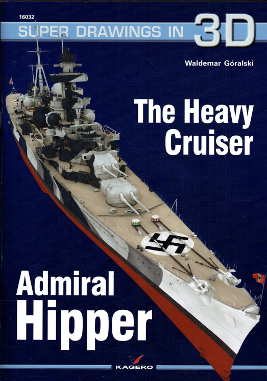 SUPER DRAWINGS IN 3D : THE HEAVY CRUISER ADMIRAL HIPPER