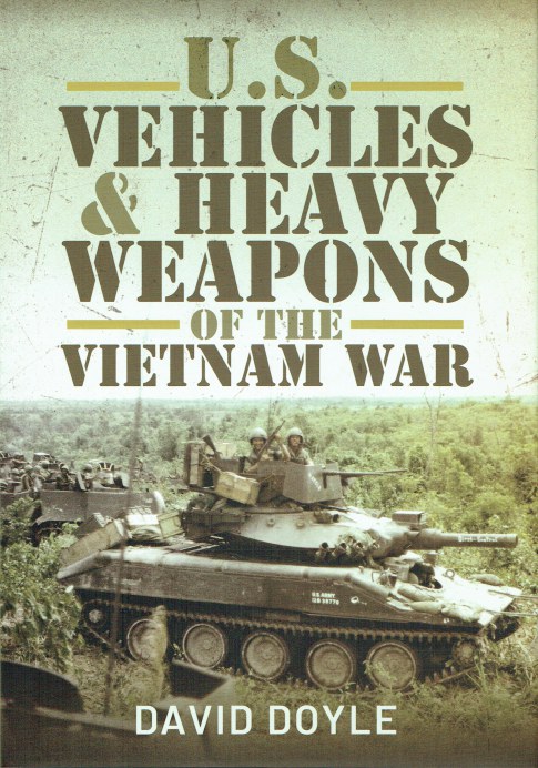 US VEHICLES AND HEAVY WEAPONS OF THE VIETNAM WAR