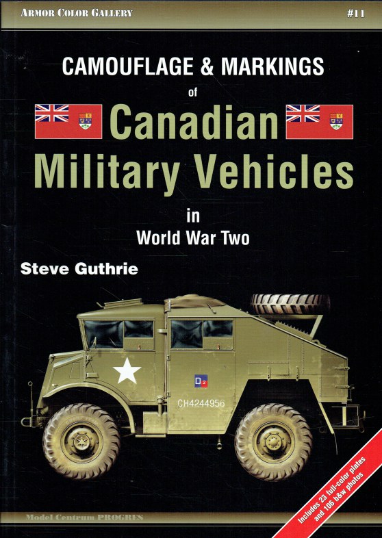 CAMOUFLAGE & MARKINGS OF CANADIAN MILITARY VEHICLES IN WORLD WAR TWO
