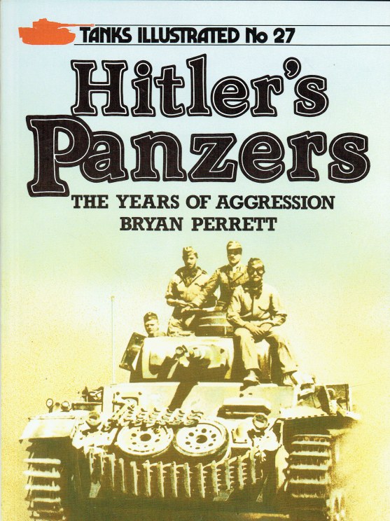 TANKS ILLUSTRATED NO.27: HITLER'S PANZERS: THE YEARS OF AGGRESSION